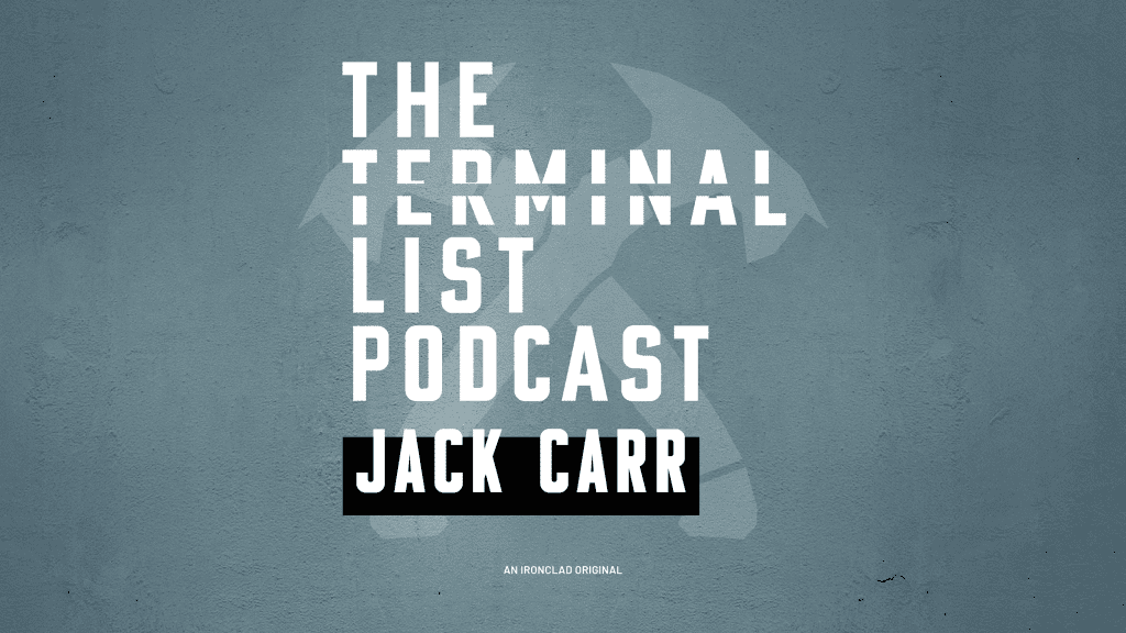 THE TERMINAL LIST PODCAST w JACK CARR - IRONCLAD